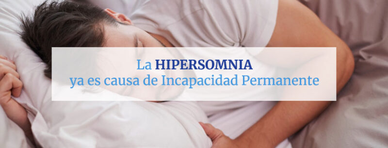 La Hipersomnia ya es causa de Incapacidad Permanente